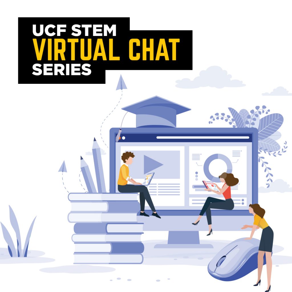 NEW! STEM Virtual Chat Series - UCF UCF STEM